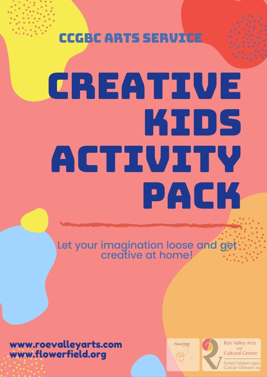 Download our FREE Creative Kids Activity Pack Now! - Roe Valley Arts ...
