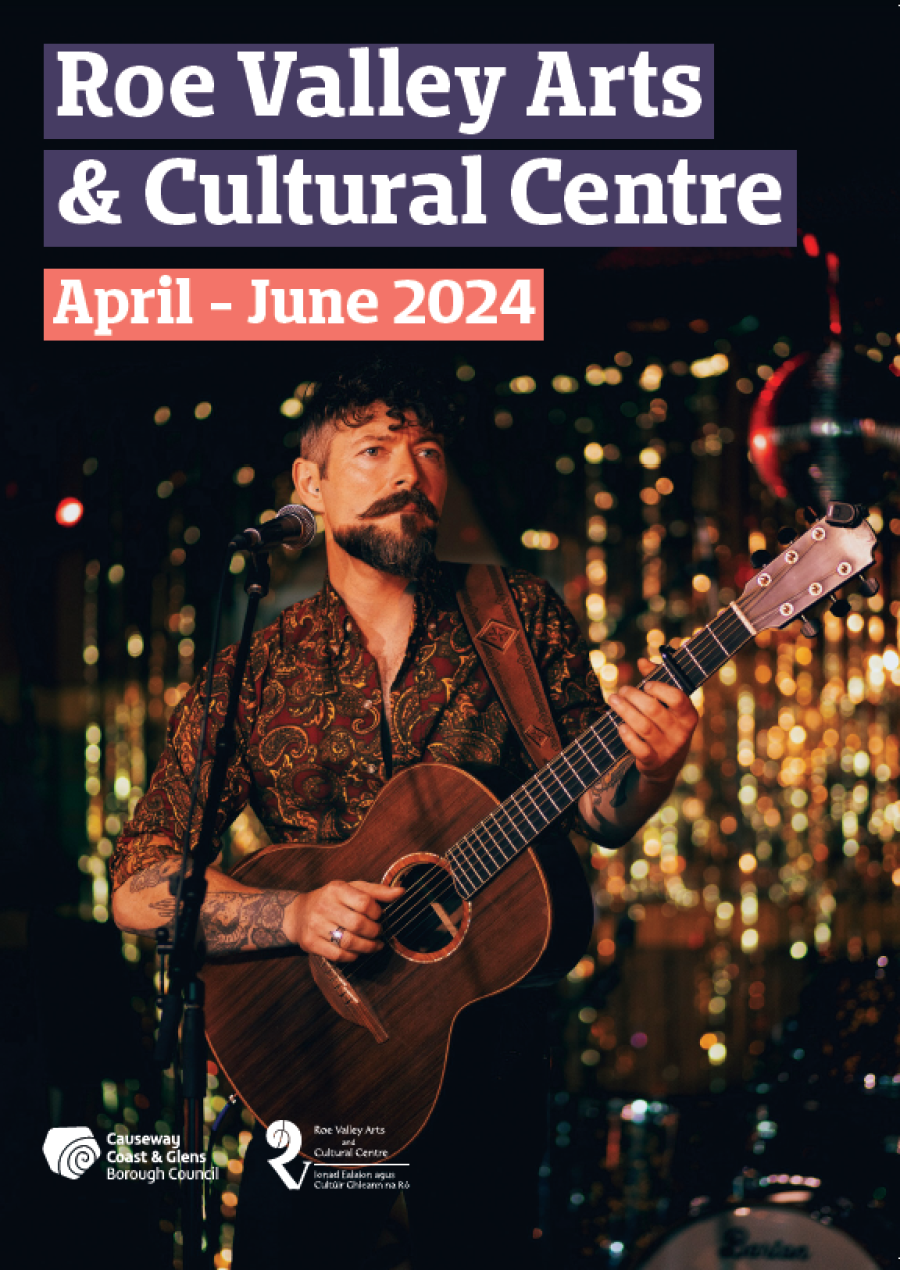 Roe Valley Arts 2024 April - June Arts Guide Out Now! - Roe Valley Arts ...